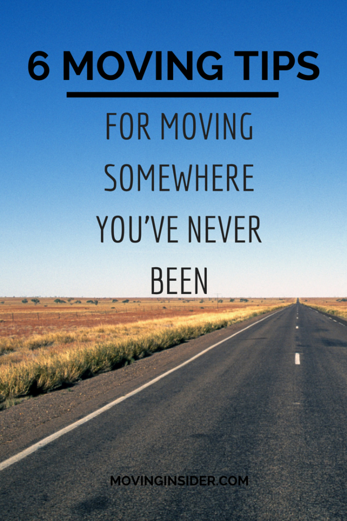 6 Tips for Moving Somewhere You've Never Been