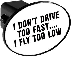 Hitch Receiver Cover - I Dont Drive Too Fast... I Fly Too Low | U-Haul